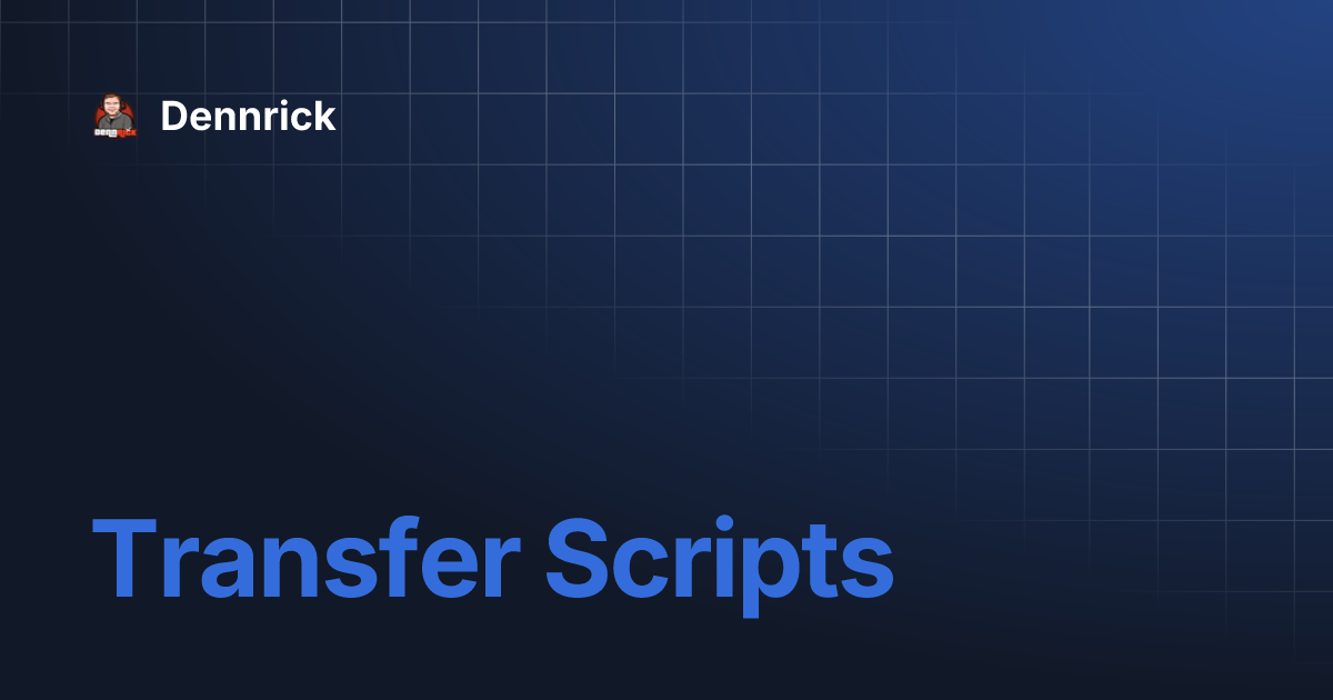 Transfer Scripts | Dennrick